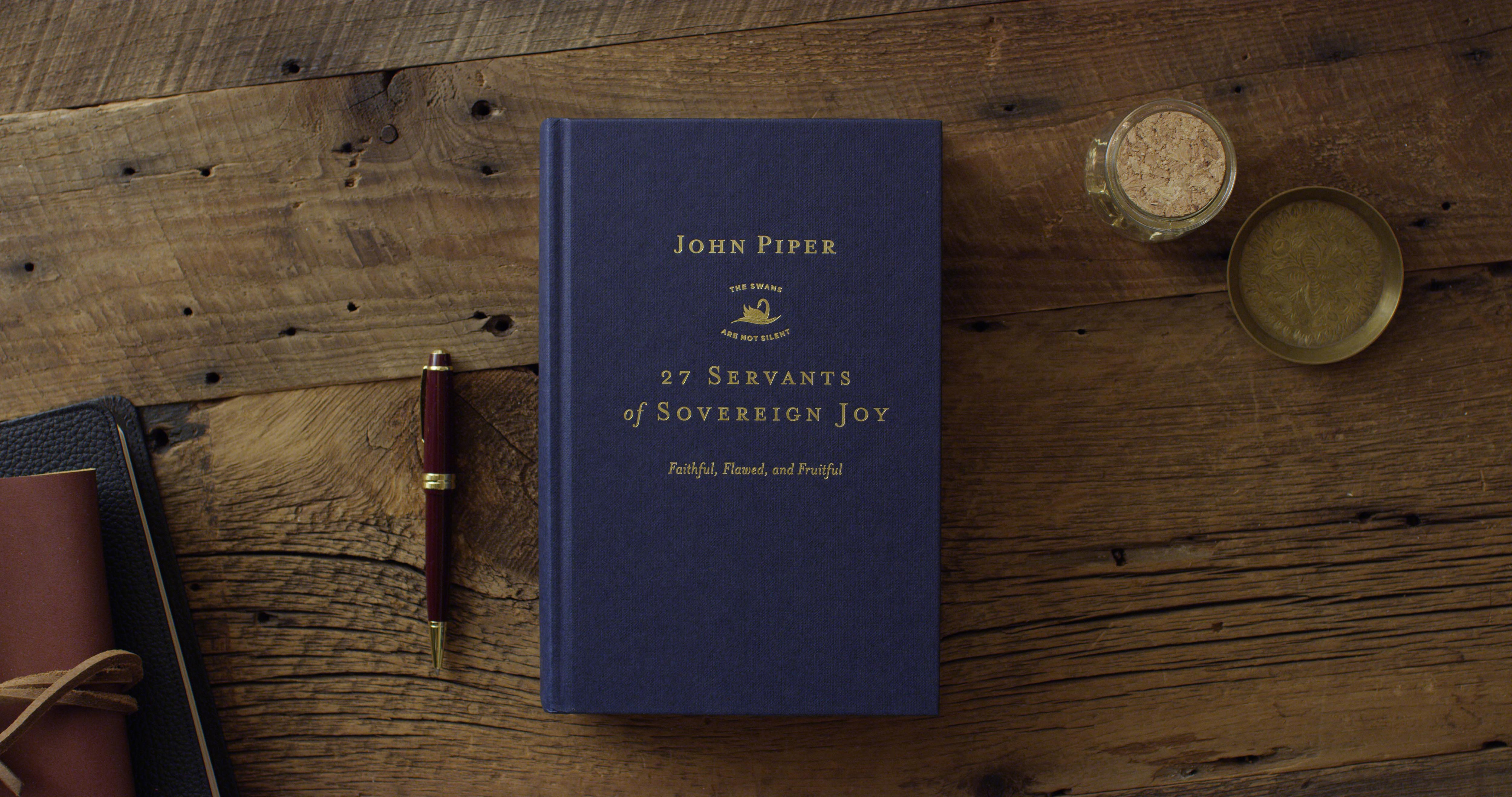 27 Servants of Sovereign Joy: Faithful, Flawed, and Fruitful | Desiring God