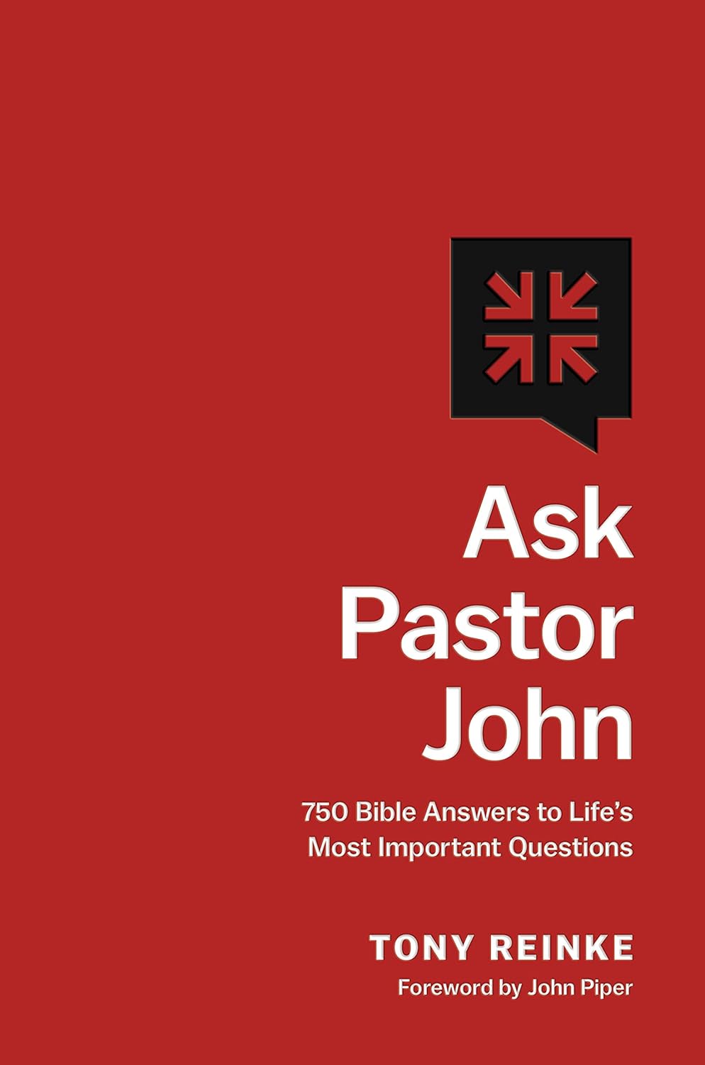 Ask Pastor John: 750 Bible Answers to Life’s Most Important Questions ...
