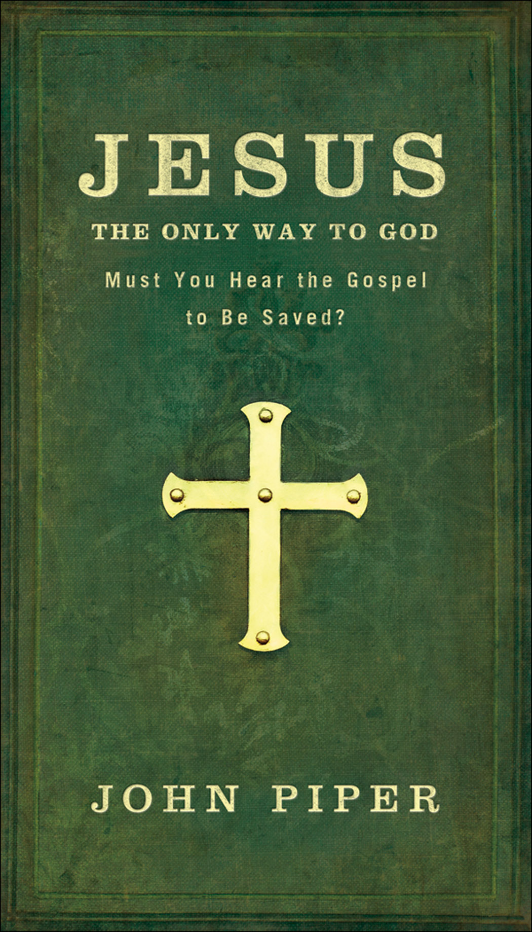 Jesus: The Only Way to God | Desiring God
