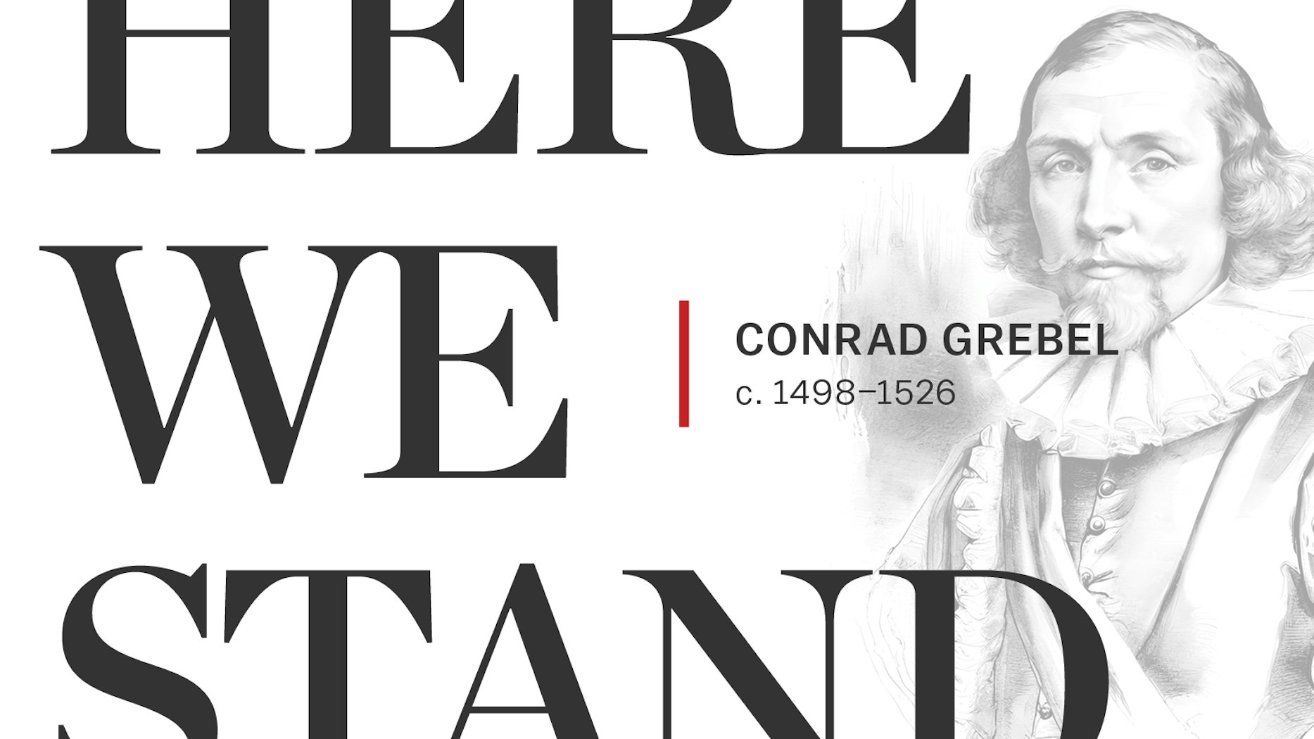 The Radical Reformer: Conrad Grebel (c. 1498–1526) | Desiring God