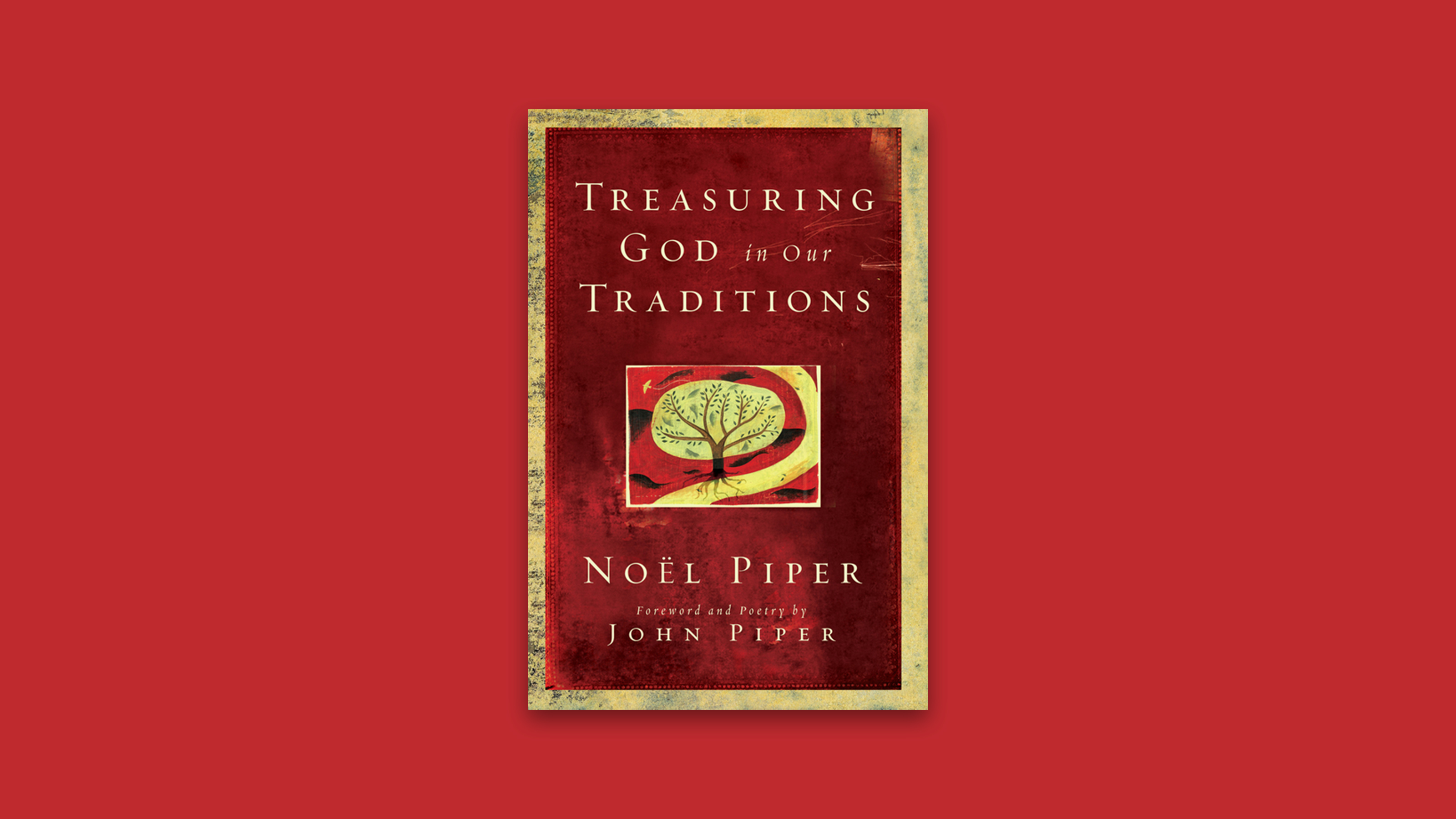 Treasuring God in Our Traditions | Desiring God
